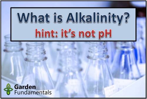 What is Alkalinity - It May Not Be What You Think? - Garden Myths